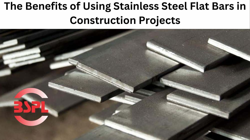 The Benefits of Using Stainless Steel Flat Bars in Construction ...